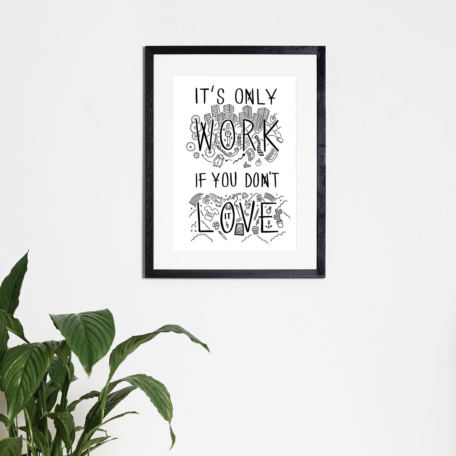 Reyt Good Illustration - It's Only Work If You Don't Love It' - Print