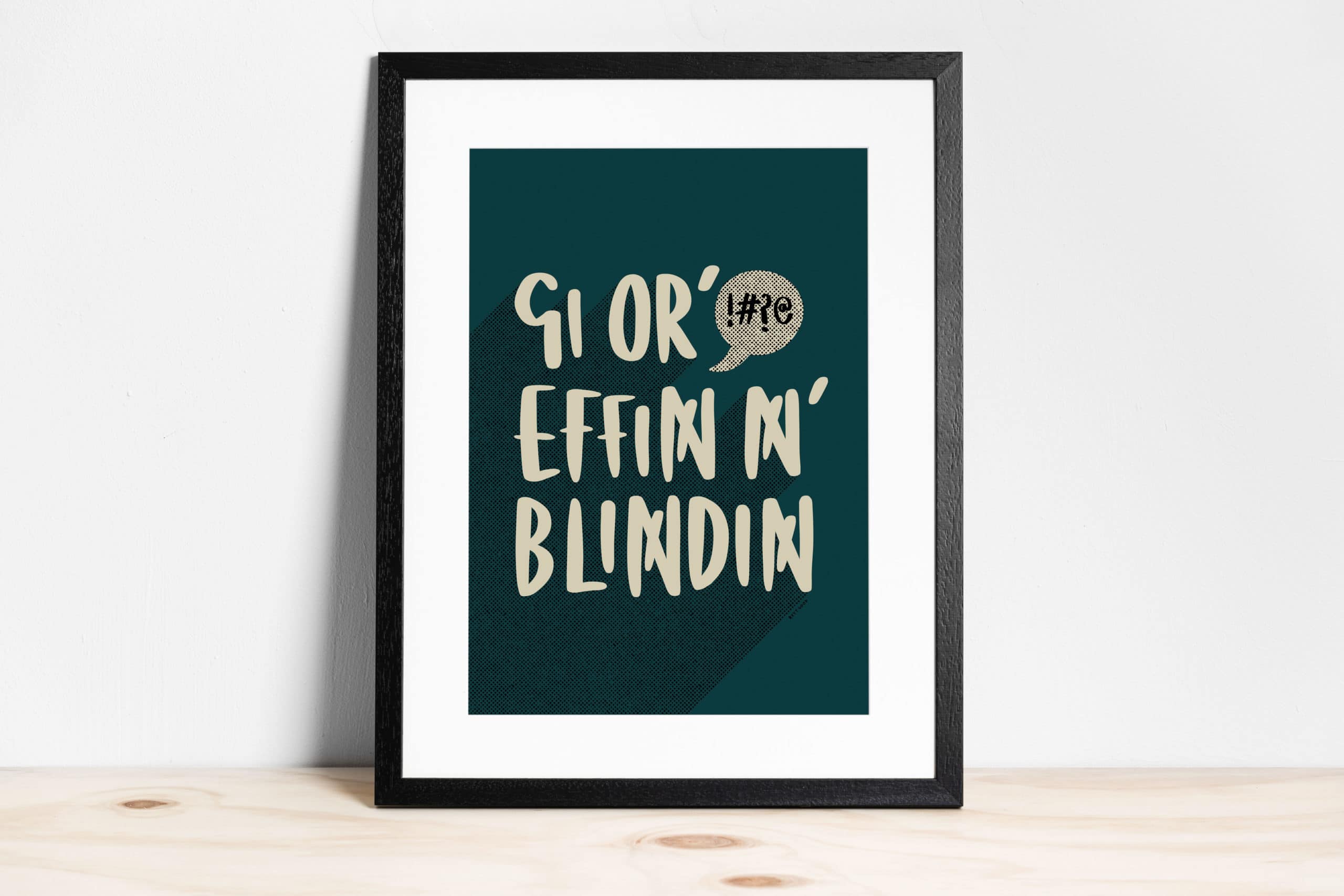 Reyt Good Illustration - Gi Or' Effin N' Blindin - Sheffield Slang Print